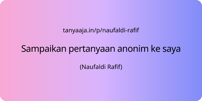 Lempar pertanyaan anonim ke Naufaldi Rafif lewat TanyaAja